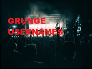 300+ Grunge Usernames: Rock Your Online Presence In 2023 | Userteamnames